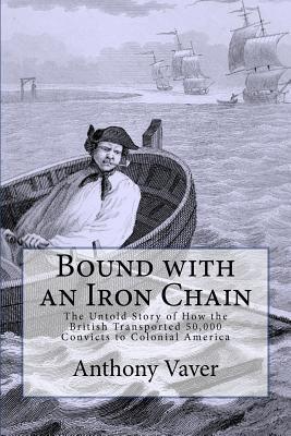 Bound with an Iron Chain: The Untold Story of How the British ...