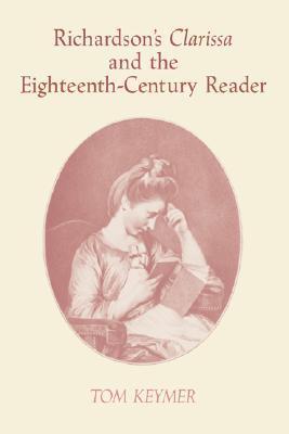 Richardson's 'Clarissa' and the Eighteenth-Century Reader by Tom Keymer ...