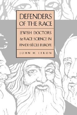Defenders of the Race: Jewish Doctors and Race Science in Fin-de-Siècle ...