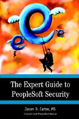 The Expert Guide to PeopleSoft Security by Jason Carter | Goodreads