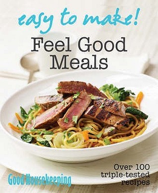 Easy to Make! Feel Good Meals (GH Easy to Make!) by Good Housekeeping ...