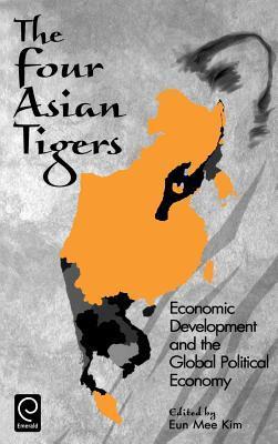 The Four Asian Tigers: Economic Development and the Global Political ...