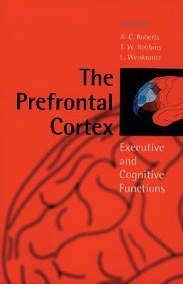 The Prefrontal Cortex: Executive and Cognitive Functions by Angela ...