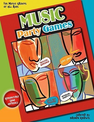 Music Party Games for Music Groups of All Ages by Brenda Knowis | Goodreads
