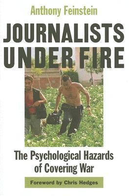 Journalists Under Fire: The Psychological Hazards of Covering War by ...