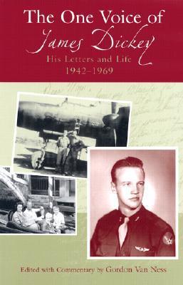 The One Voice of James Dickey: His Letters and Life, 1942-1969 by ...