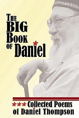 The Big Book of Daniel: Collected Poems of Daniel Thompson by Daniel Thompson | Goodreads