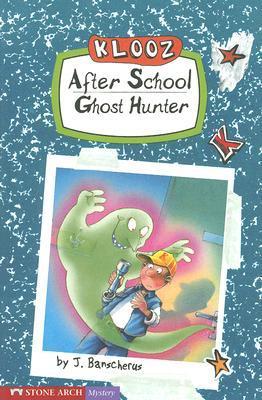 After School Ghost Hunter (Klooz) by Jürgen Banscherus | Goodreads
