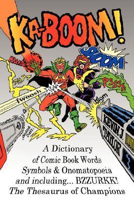 Ka-boom!: A Dictionary of Comic Book Words, Symbols & Onomatopoeia by ...