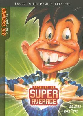 Growing Up Super Average: The Adventures of Average Boy by Bob Smiley ...