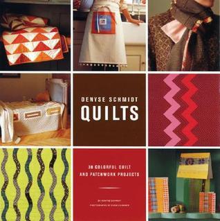 Denyse Schmidt Quilts: 30 Colorful Quilt and Patchwork Projects by ...