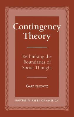 Contingency Theory: Rethinking the Boundaries of Social Thought by Gary ...