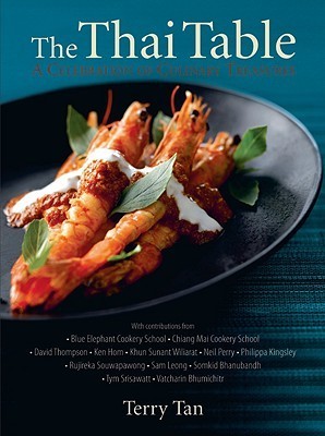 The Thai Table: A Celebration of Culinary Treasures by Terry Tan ...
