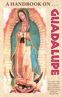 A Handbook on Guadalupe by Franciscan Friars of the Immaculate | Goodreads