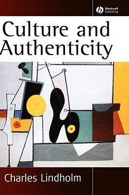 Culture and Authenticity by Charles Lindholm | Goodreads