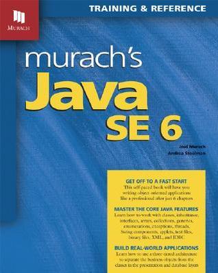 Murach's Java SE 6: Training & Reference by Joel Murach | Goodreads
