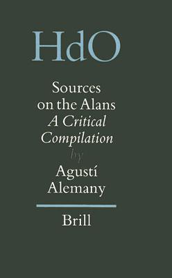 Sources on the Alans: A Critical Compilation by Agusti Alemany | Goodreads