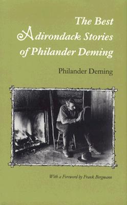 The Best Adirondack Stories of Philander Deming by Philander Deming ...
