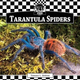 Tarantula Spiders by Tamara L. Britton | Goodreads