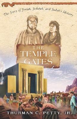 The Temple Gates: Josiah and the Reformation of Judah by Thurman C ...