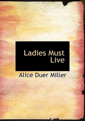 Ladies Must Live (Large Print Edition) by Alice Duer Miller | Goodreads
