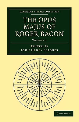 The Opus Majus of Roger Bacon: Volume 1 by Roger Bacon | Goodreads