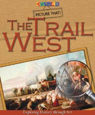 The Trail West : Exploring History Through Art by Ellen Galford | Goodreads
