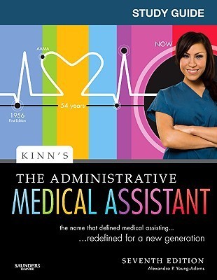 Study Guide for Kinn's The Administrative Medical Assistant: An Applied Learning Approach by ...
