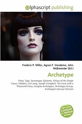 Archetype by Frederic P. Miller | Goodreads
