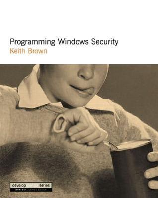 Programming Windows Security: The Developers Guide by Keith Brown ...