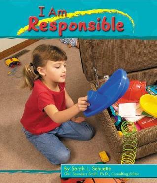 I Am Responsible (Pebble Books) by Sarah L. Schuette | Goodreads