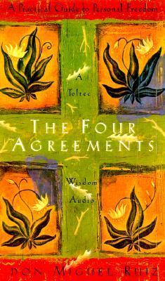 The Four Agreements: A Practical Guide to Personal Freedom, abridged by ...