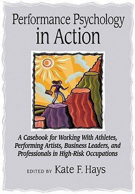 Performance Psychology in Action: A Casebook for Working With Athletes ...