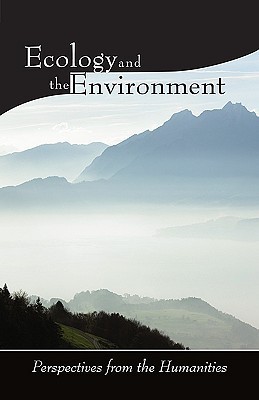 Ecology and the Environment: Perspectives from the Humanities by Donald ...