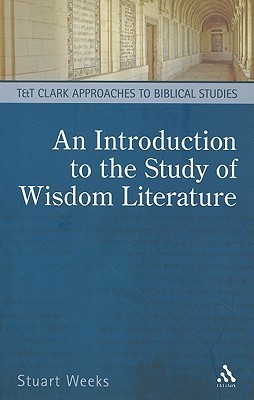An Introduction to the Study of Wisdom Literature by Stuart Weeks ...