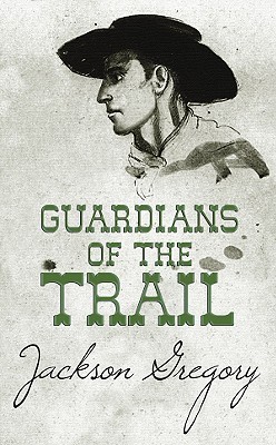 Guardians of the Trail (Western Complete Series) by Jackson Gregory ...