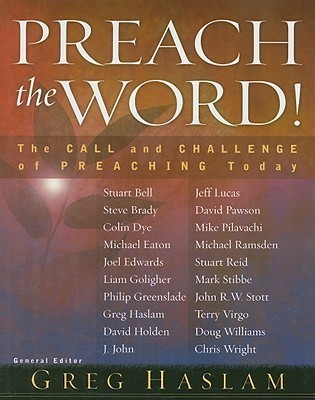 Preach the Word!: The Call and Challenge of Preaching Today by Greg ...