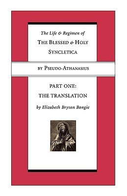 The Life and Regimen of the Blessed and Holy Syncletica, Part One: The ...