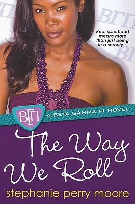 The Way We Roll (Beta Gamma Pi Series) by Stephanie Perry Moore | Goodreads