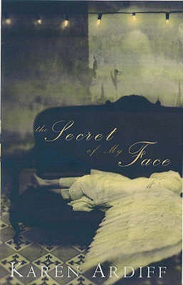 The Secret of My Face by Karen Ardiff | Goodreads