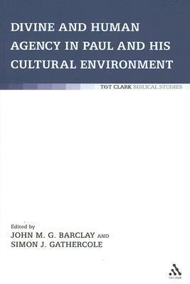 Divine and Human Agency in Paul and His Cultural Environment by John M ...