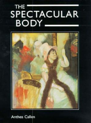 The Spectacular Body: Science, Method, and Meaning in the Work of Degas ...