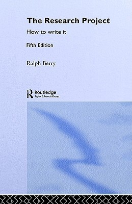 The Research Project: How to Write It, Edition 5 by Ralph Berry | Goodreads
