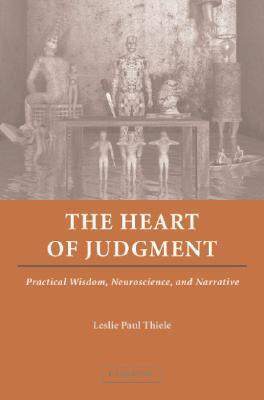 The Heart of Judgment: Practical Wisdom, Neuroscience, and Narrative by ...