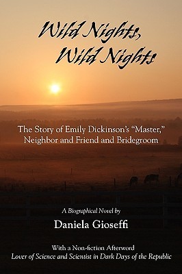 Wild Nights! Wild Nights!: the Story of Emily Dickinson's Master ...