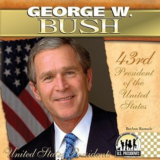 George W. Bush (The United States Presidents) by BreAnn Rumsch | Goodreads