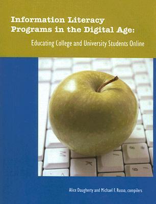 Information Literacy Programs in the Digital Age: Educating College and ...