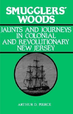 Smuggler's Woods: Jaunts and Journeys in Colonial and Revolutionary New ...
