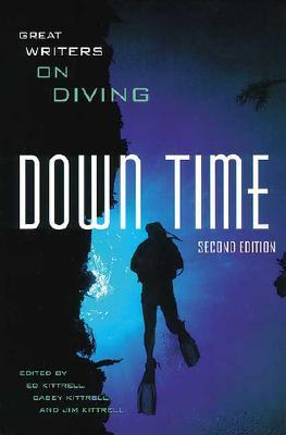 Down Time: Great Writers on Diving by Ed Kittrell | Goodreads