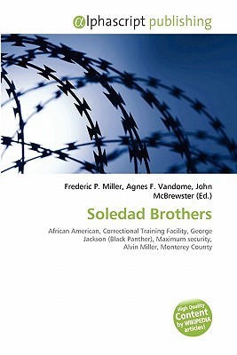 Soledad Brothers by Frederic P. Miller | Goodreads